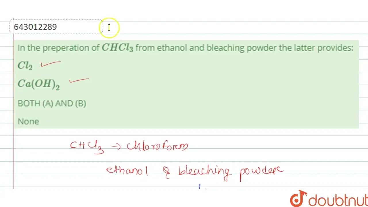 [Odia] In the preperation of CHCl3 from ethanol and bleaching powder t
