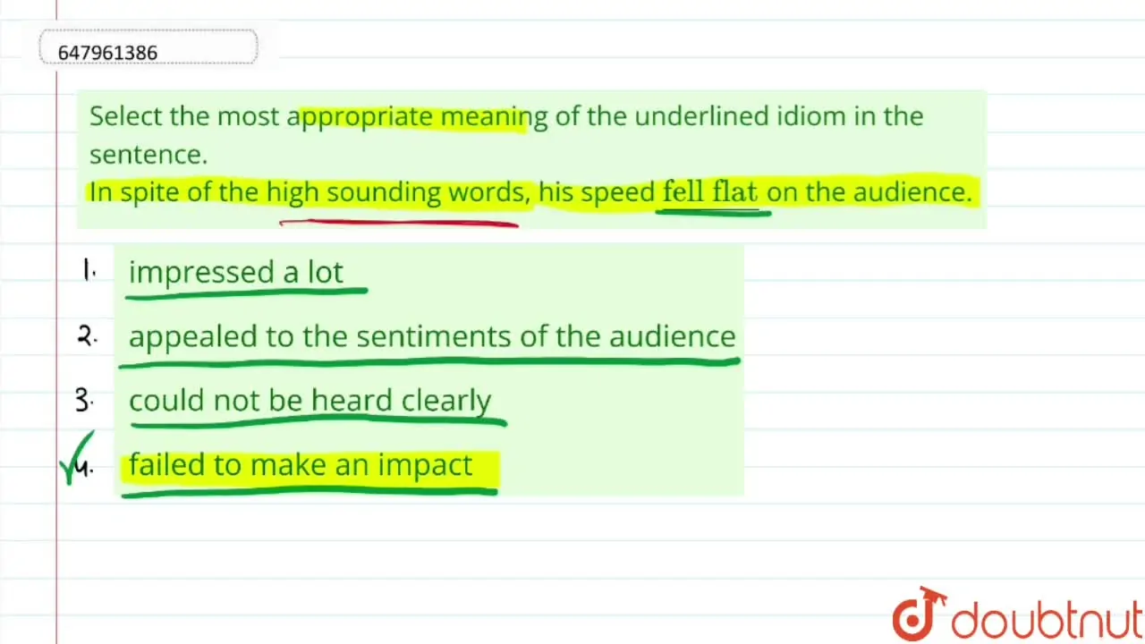Select the most appropriate meaning of the underlined idiom in the sen