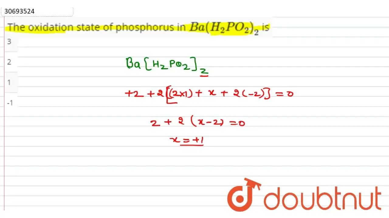 The oxidation state of phosphorus in Ba(H2 PO2)2 is