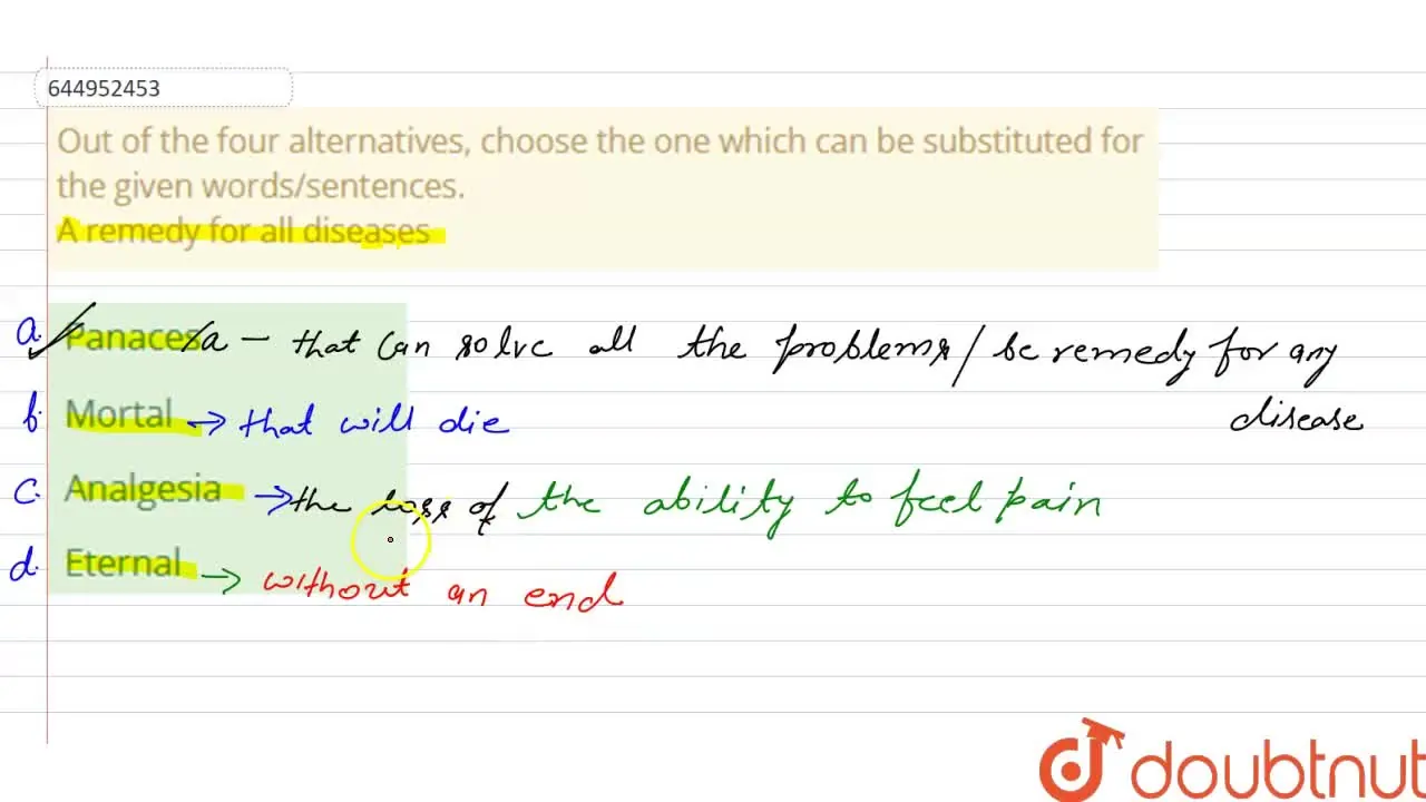 Out of the four alternatives, choose the one which can be substituted