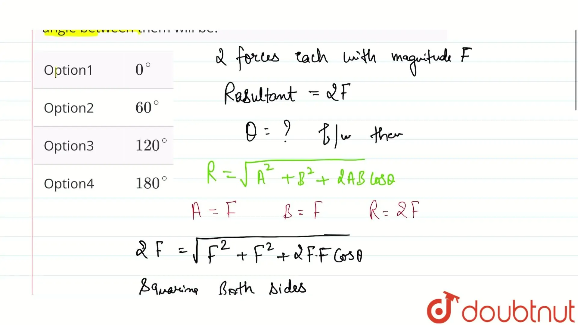 If the resultant of two forces each of magnitude F is 2F, then the ang