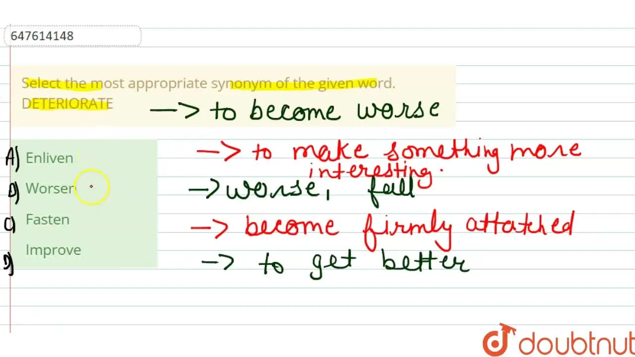 Select the most appropriate synonym of the given word. DETERIORATE