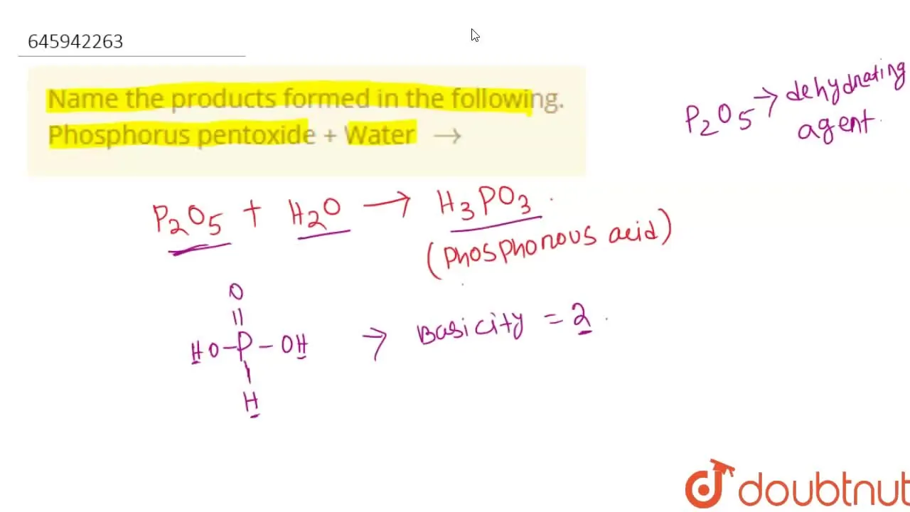 Name the products formed in the following. Phosphorus pentoxide + W