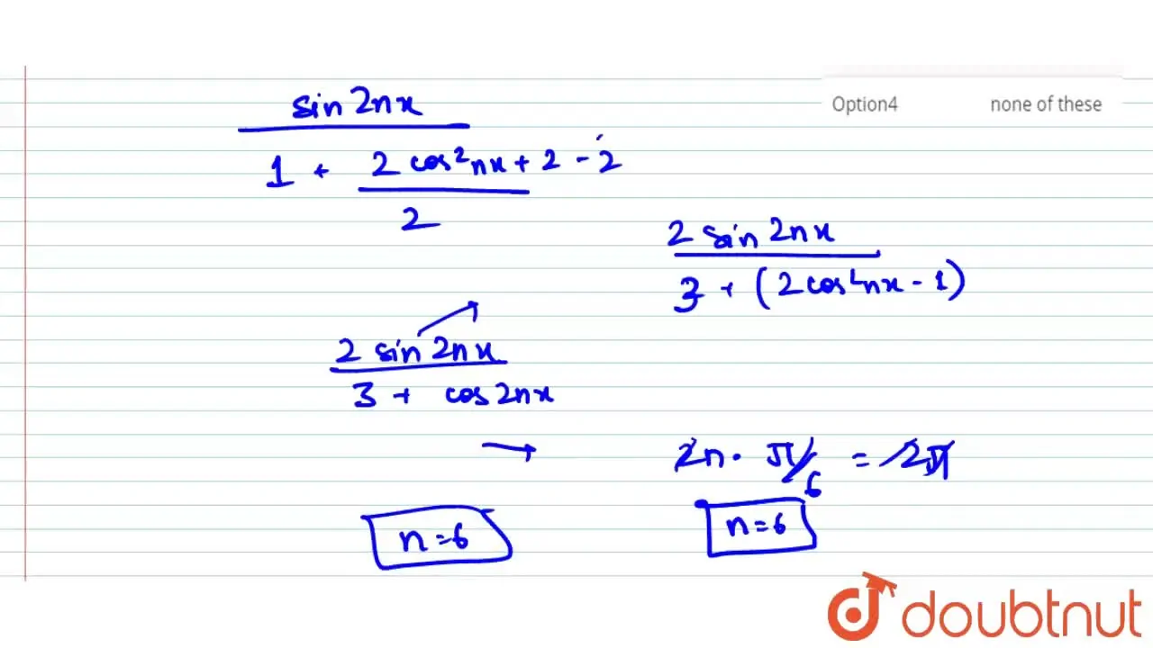Let f(x)=(sin 2n x)/(1+cos^(2)nx), n in N has (pi)/(6) as its fundame