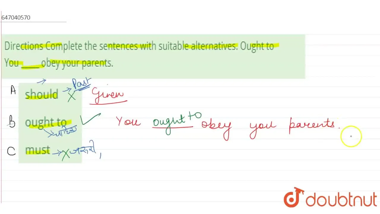Directions Complete the sentences with suitable alternatives. Ought to