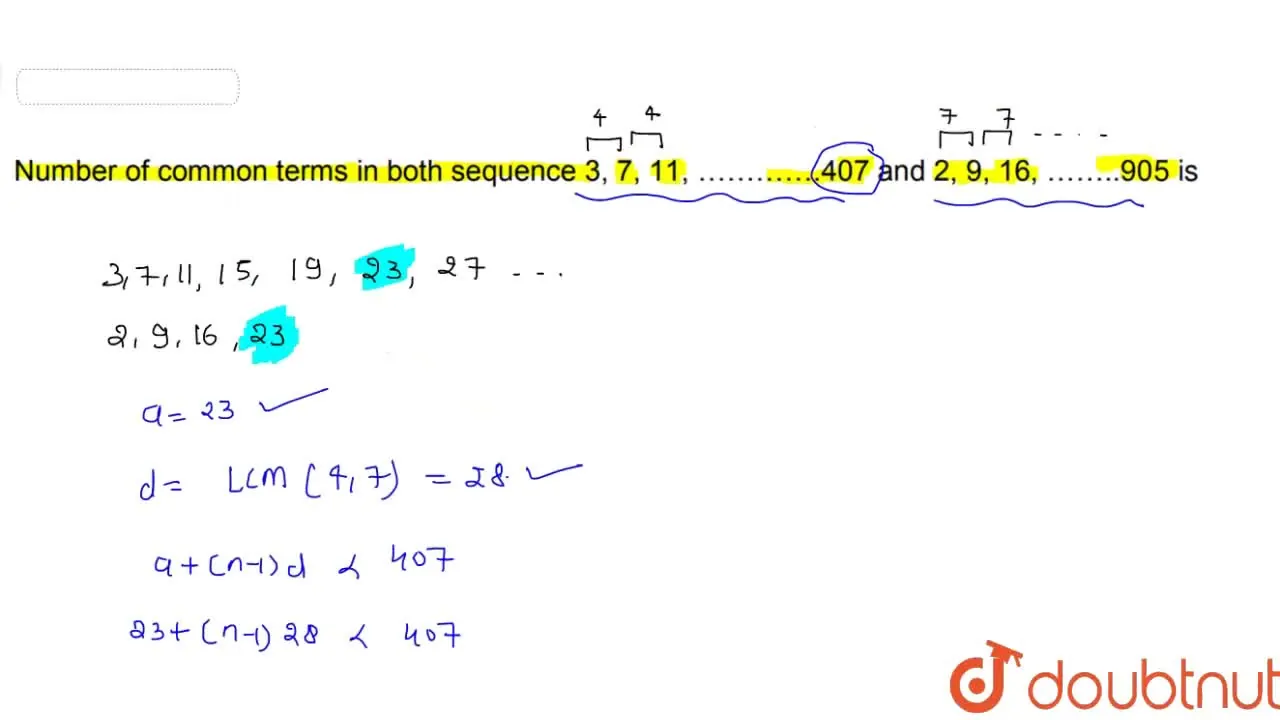 Number of common terms in both sequence 3, 7, 11,...., 407 and 2, 9, 1