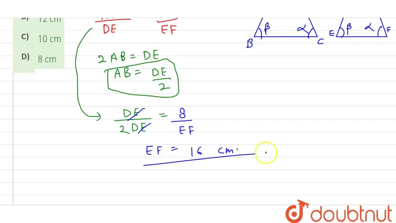 यदि त्रिभुज ABC और DEF समरूप ऐसे हैं कि 2AB = DE और BC = 8 cm, तो EF क