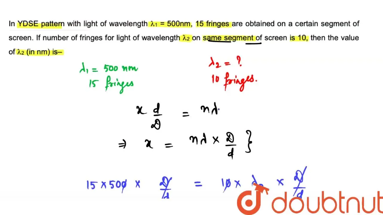 In YDSE pattern with light of wavelength lambda1 = 500nm, 15 fringes a