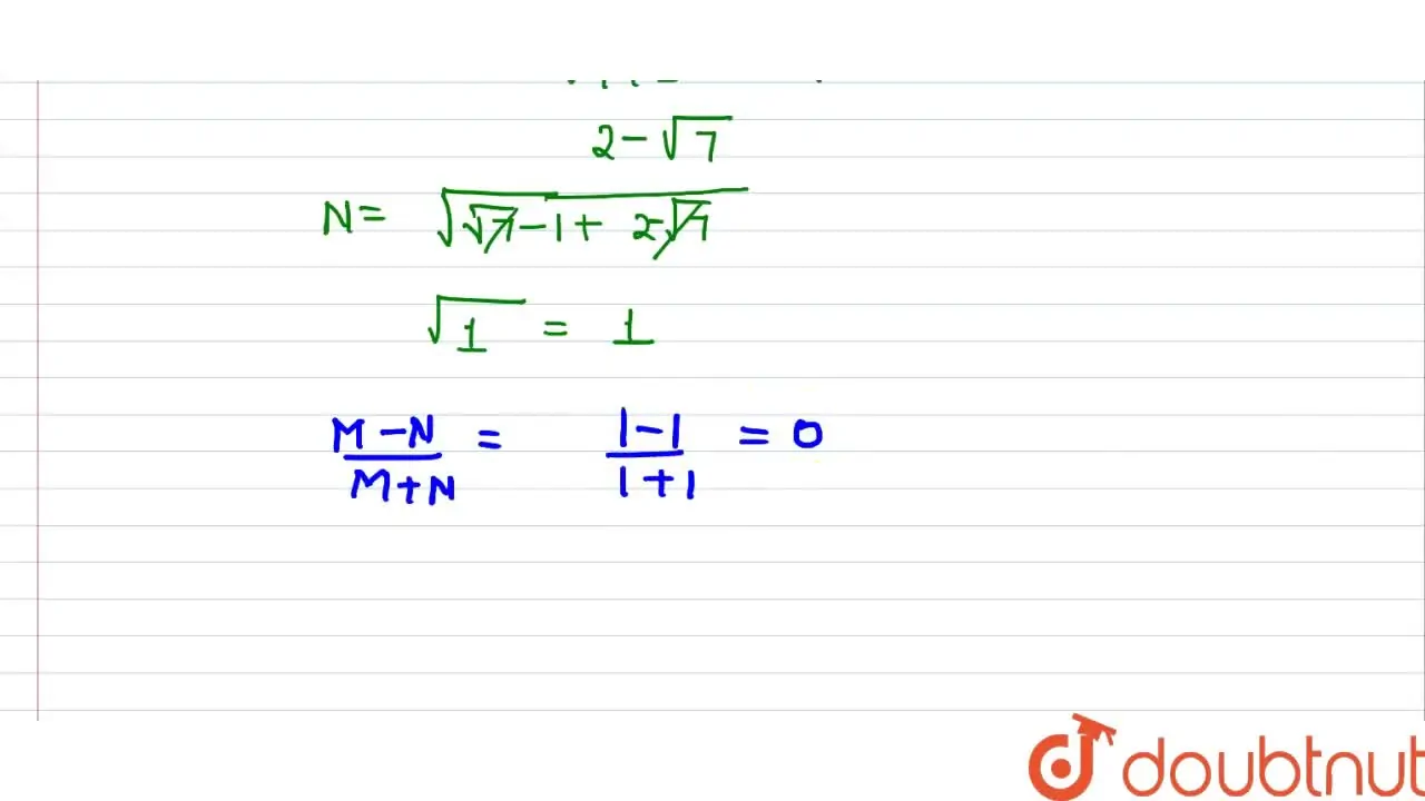 M=sqrt(3-sqrt5+sqrt(9-4 sqrt5)) and N =sqrt(sqrt7-1-sqrt(11-4sqrt7)) W