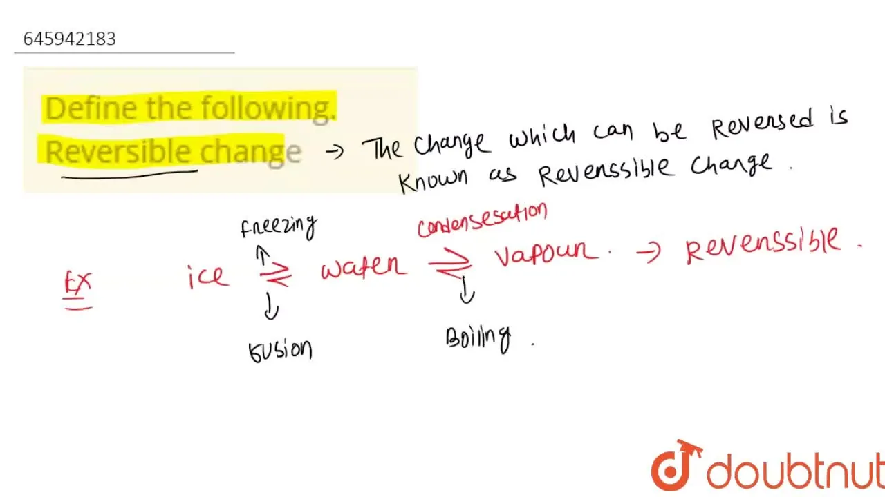 Define the following. Reversible change