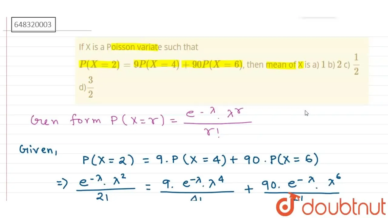 If X is a Poisson variate such that P(X=2)=9P(X=4)+90P(X=6), then mean