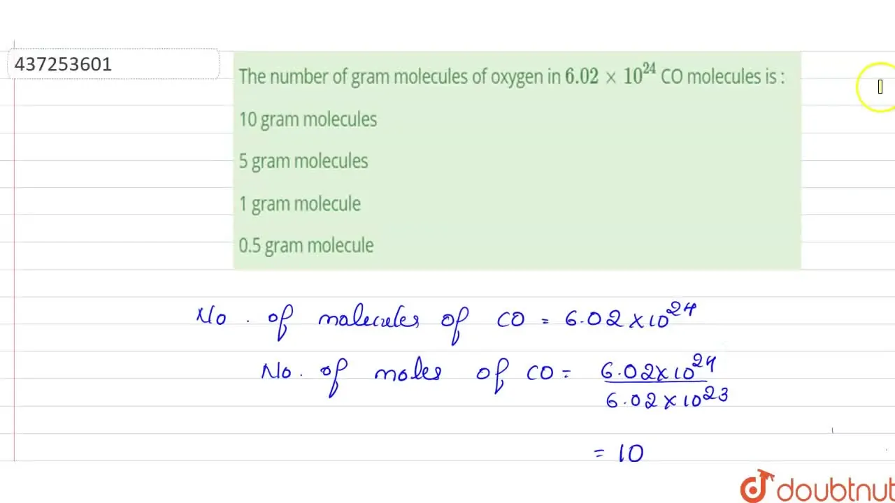 [Kannada] The number of gram molecules of oxygen in 6.02 xx 10^24 CO