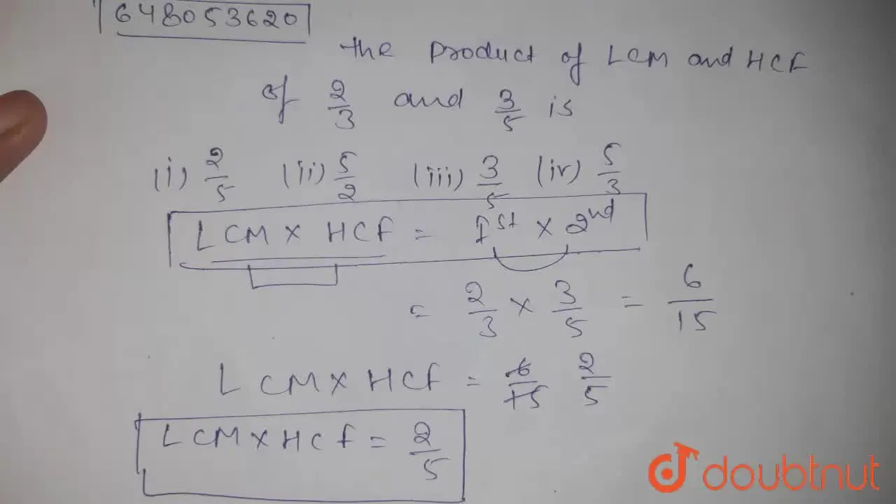 The product of LCM and HCF of (2)/(3) and (3)/(5) is
