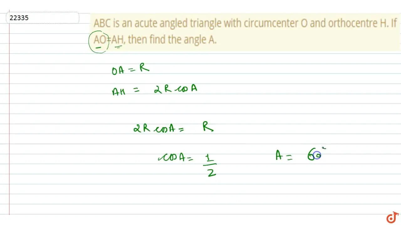ABC is an acute angled triangle with circumcenter O and orthocentre H.
