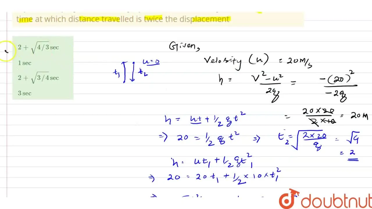 A particle is projected vertically upwards with a velocity of 20m/sec.