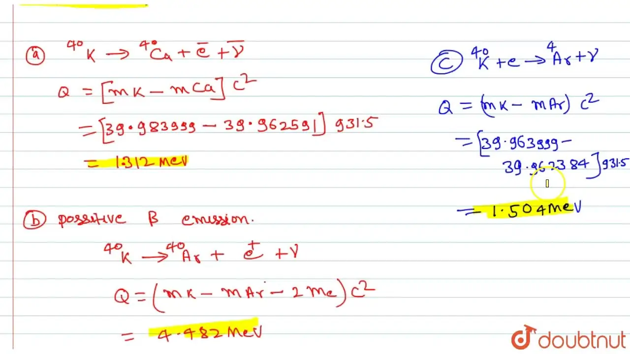 .^(40)K is an unusual isotope, in that it decays by negative beta emis