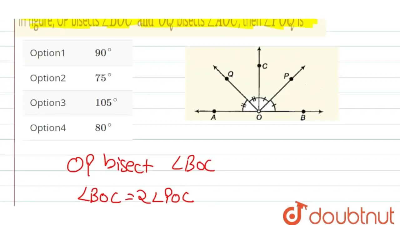 In figure, OP bisects angle BOC and OQ bisects angle AOC, then angle P