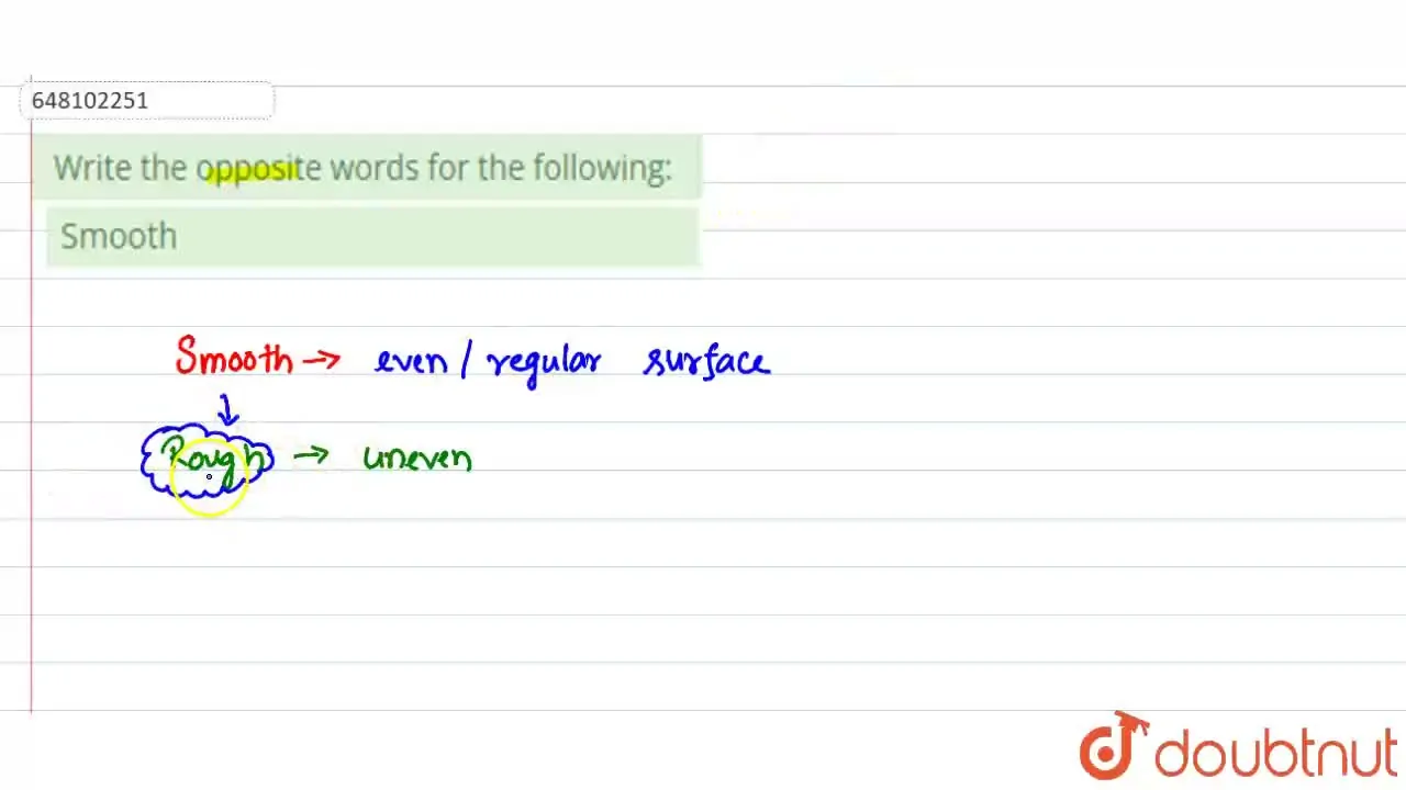 Write the opposite words for the following: Smooth