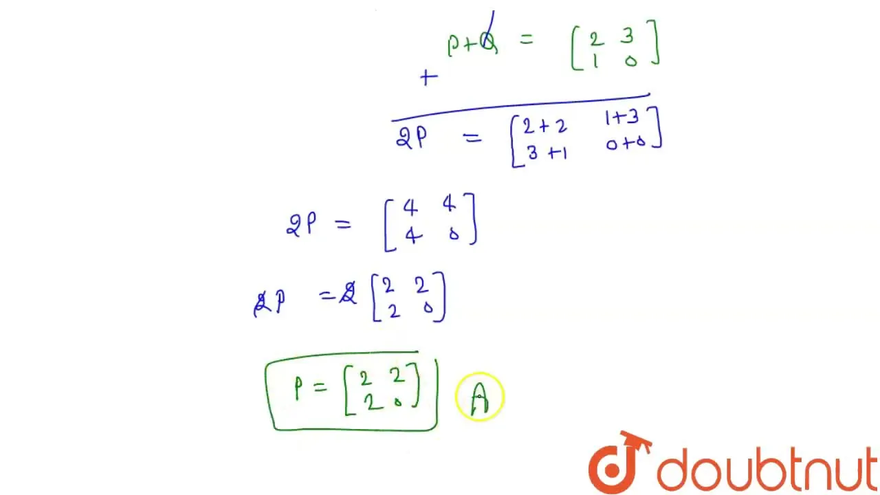 If A=[(2,3),(1,0)]=P+Q, where P is symmetric matrix and Q is skew-symm