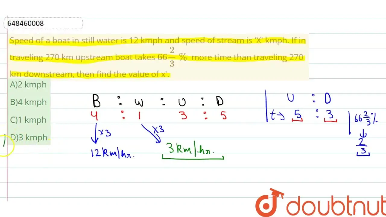 Speed of a boat in still water is 12 kmph and speed of stream is 'X' k