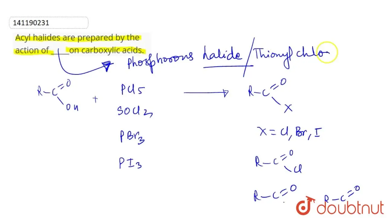 Acyl halides are prepared by the action of on carboxylic acids.