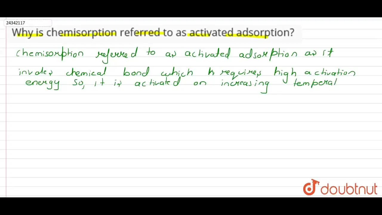 Why is chemisorption referred to as activated adsorption?