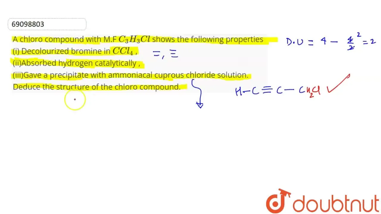 A chloro compound with M.F C3H3Cl shows the following properties (i)