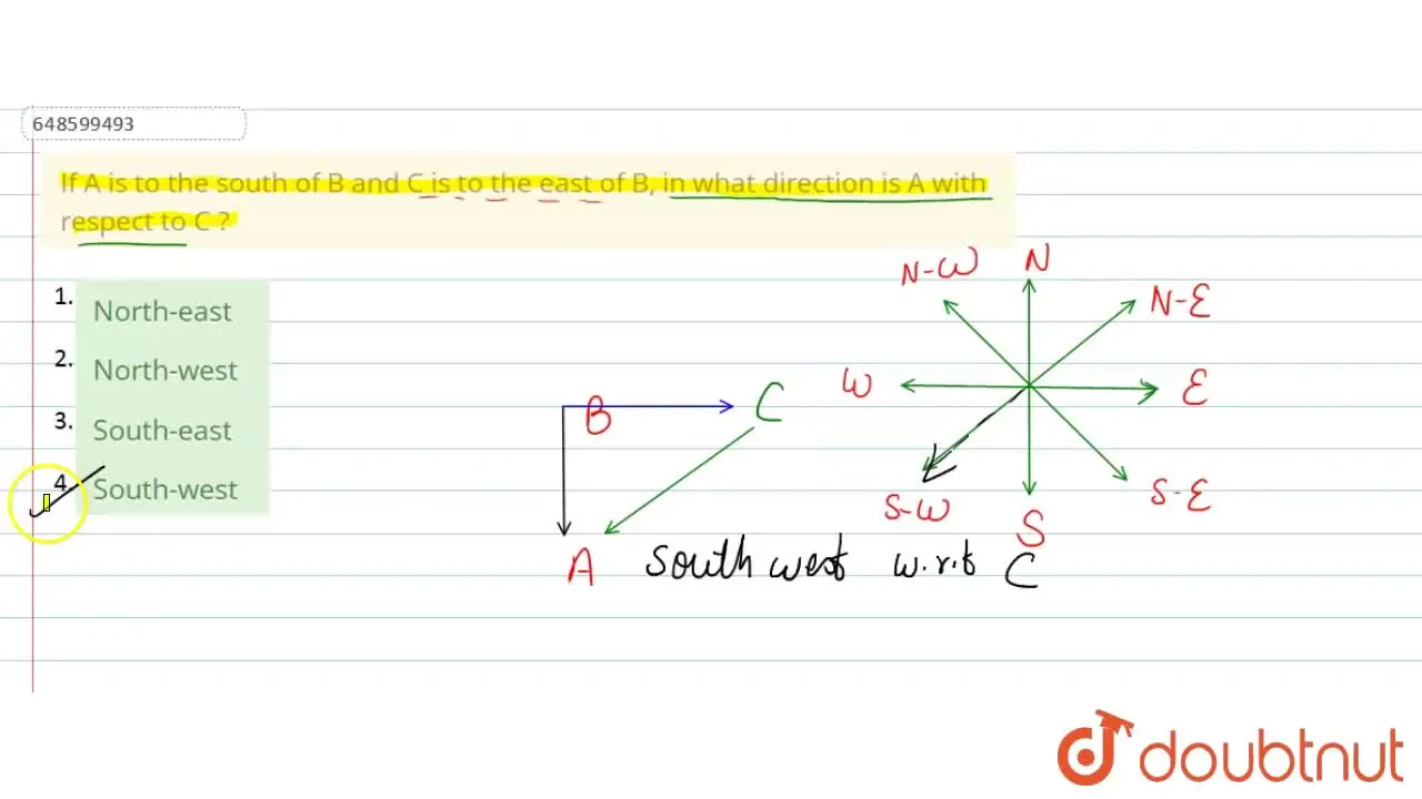 If A is to the south of B and C is to the east of B, in what direction