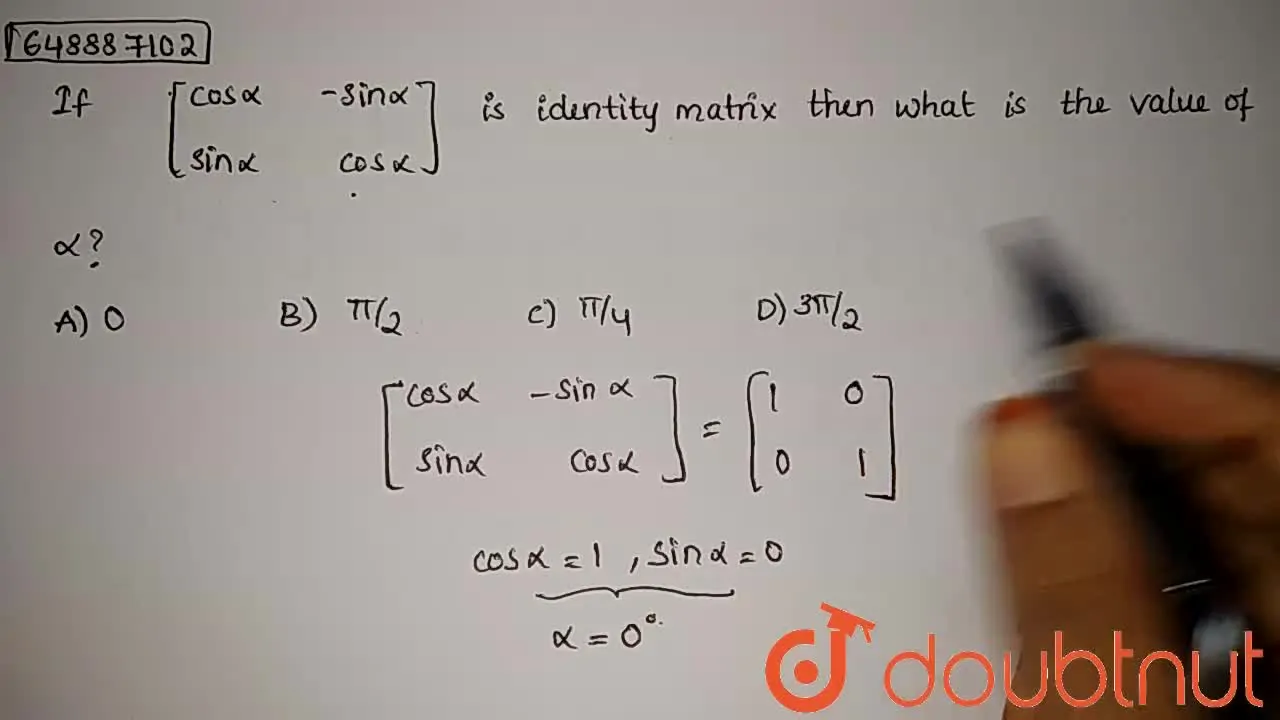 If [(cos alpha,-sinalpha),(sinalpha,cos alpha)] is identity matrix the