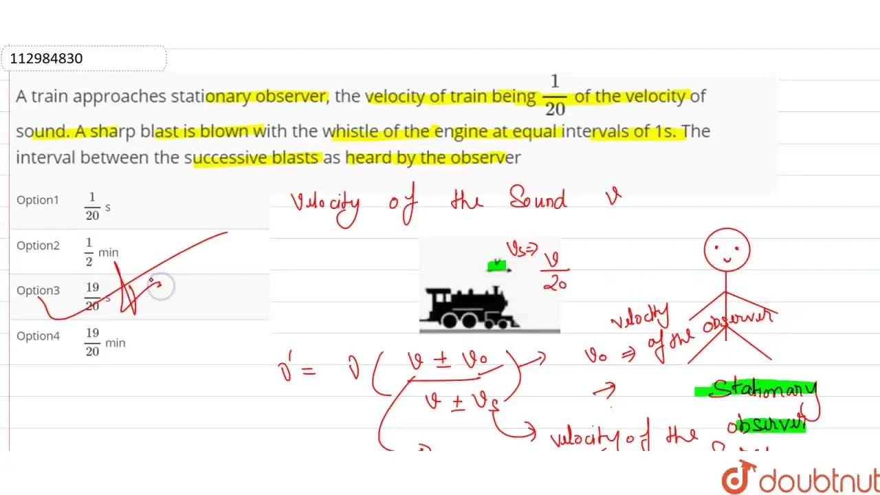 A train approaches stationary observer, the velocity of train being 1/