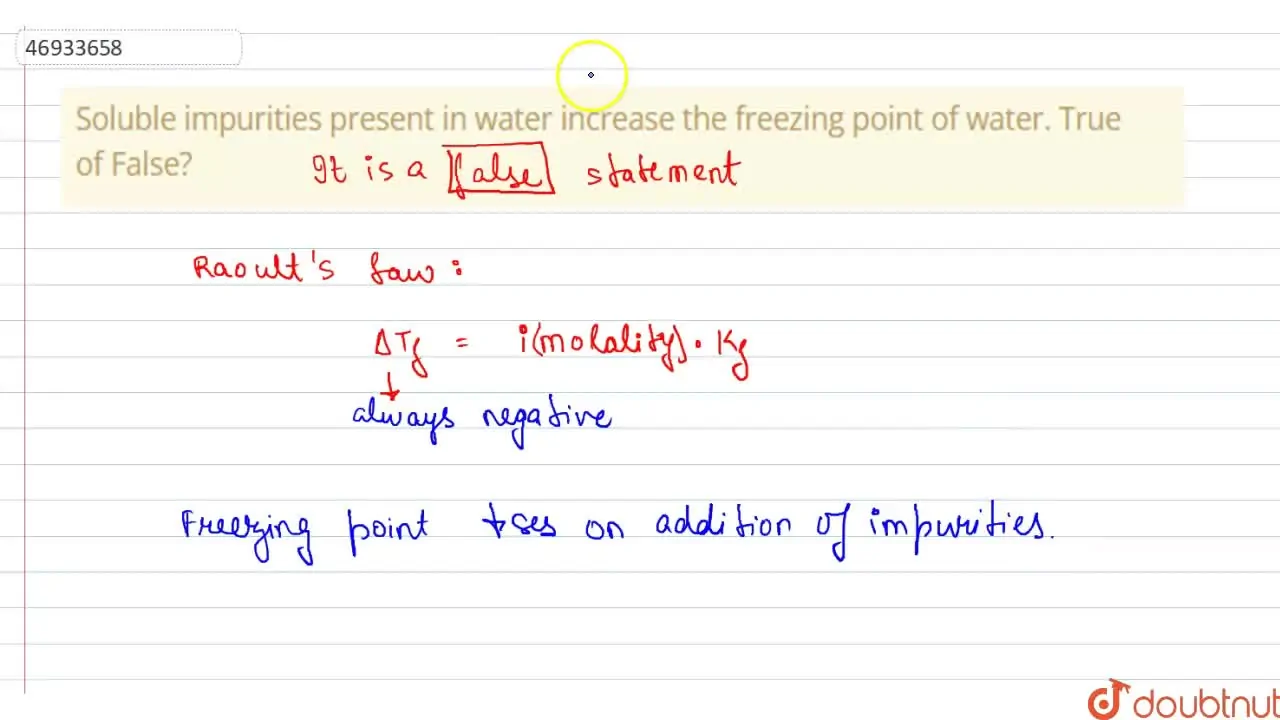 Soluble impurities present in water increase the freezing point of wat
