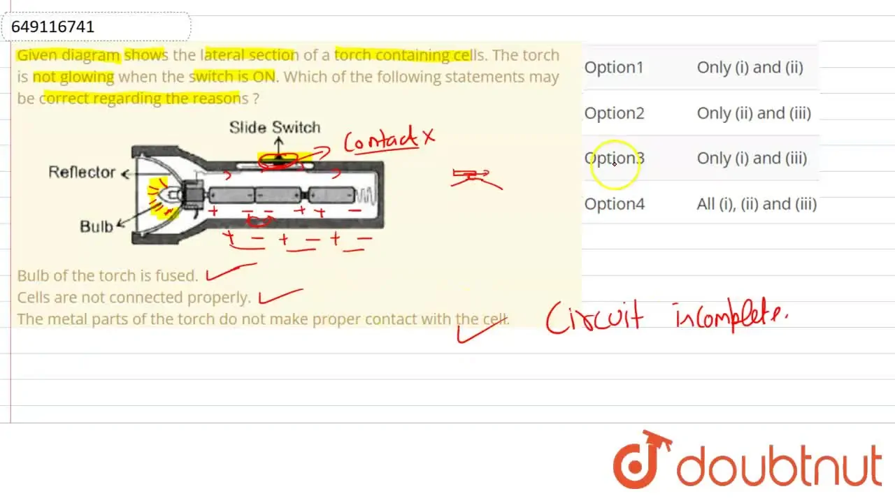 Given diagram shows the lateral section of a torch containing cells. T