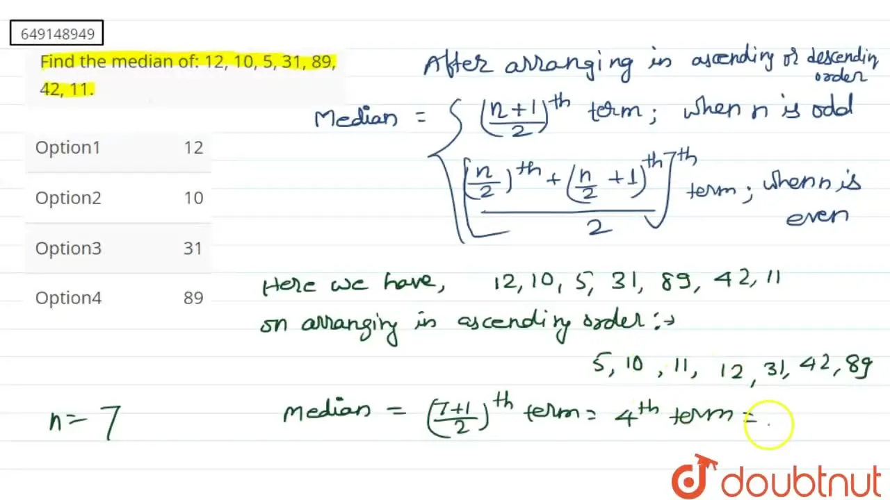 Find the median of: 12, 10, 5, 31, 89, 42, 11.