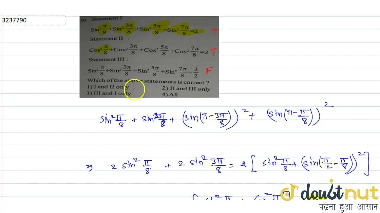 Statement I : sin^2pi/8+sin^2(3pi)/8+sin^2(5pi)/8+sin^2(7pi)/8=2 State