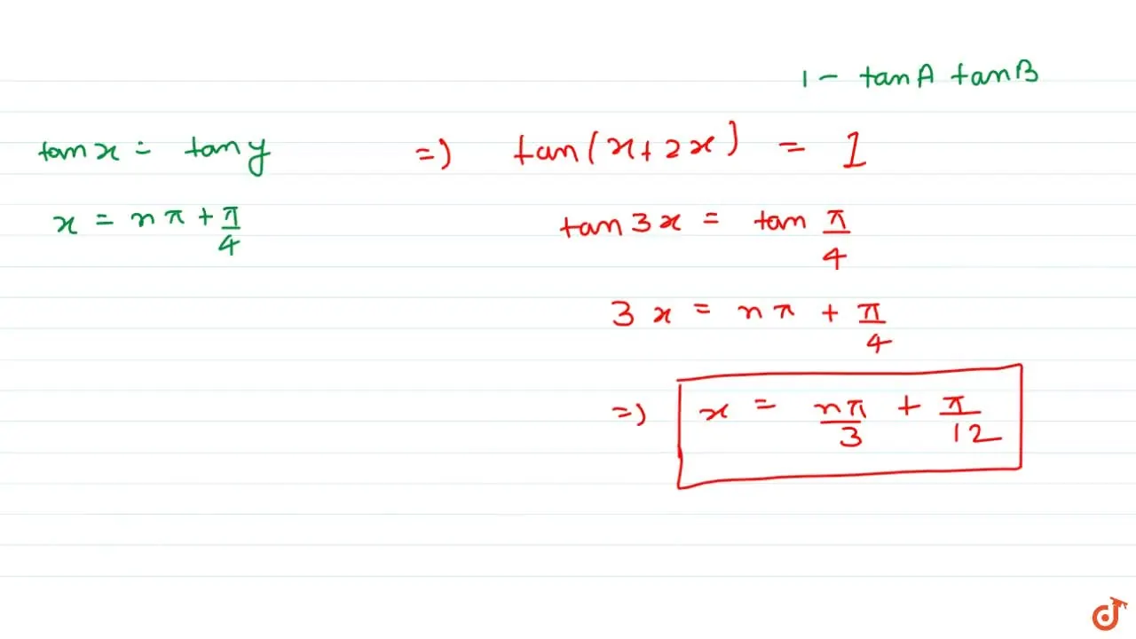 The general solution of the equation tanx+ tan2x + tanx.tan2x= 1 is