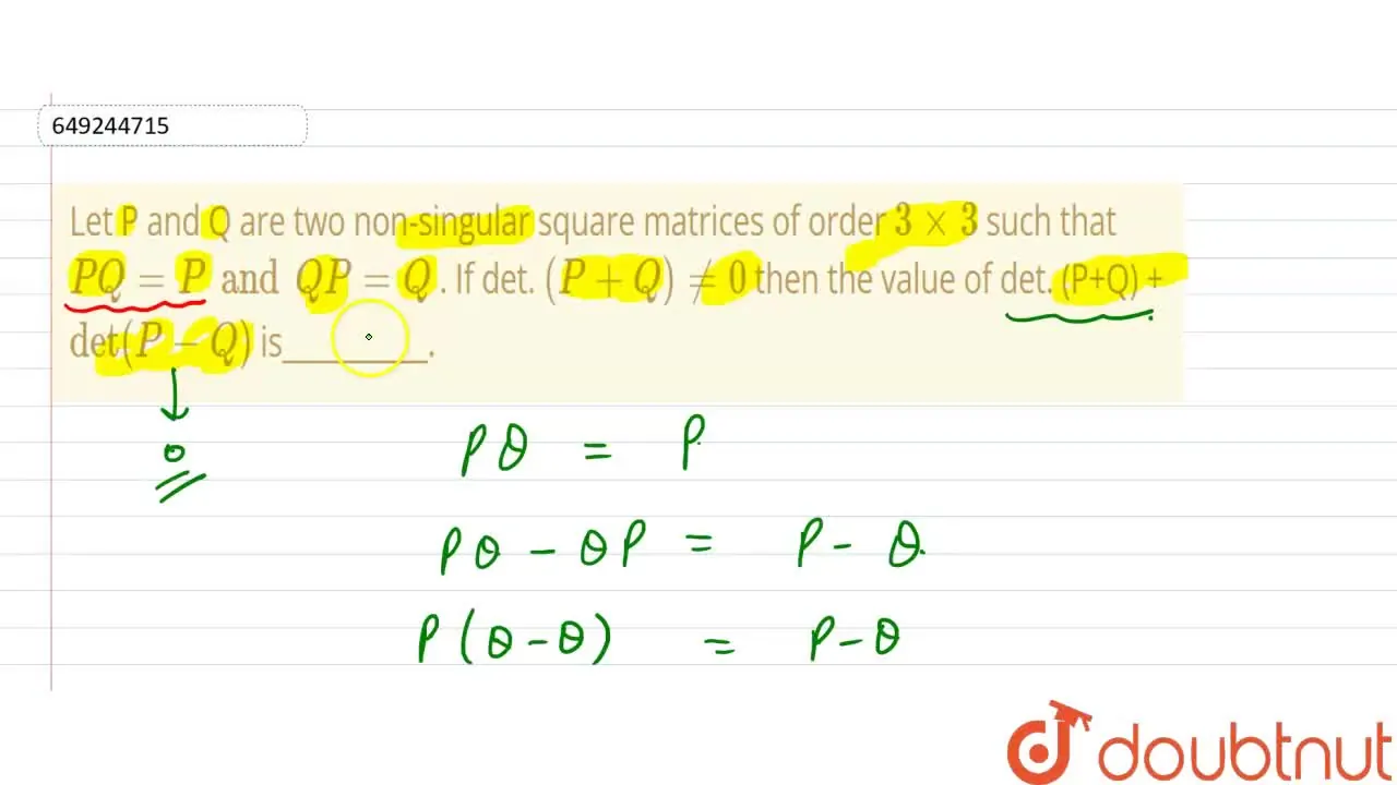 Let P and Q are two non-singular square matrices of order 3xx3 suc