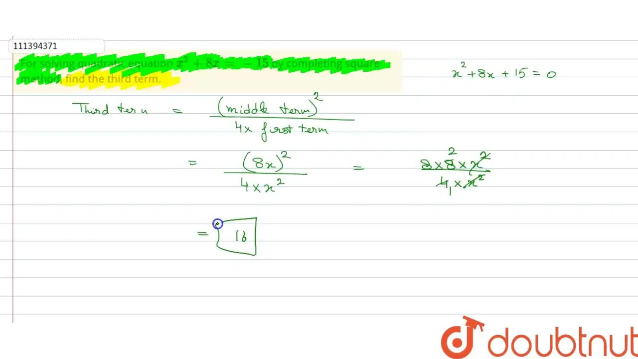 For solving quadratic equation x^(2) + 8x = - 15 by completing square