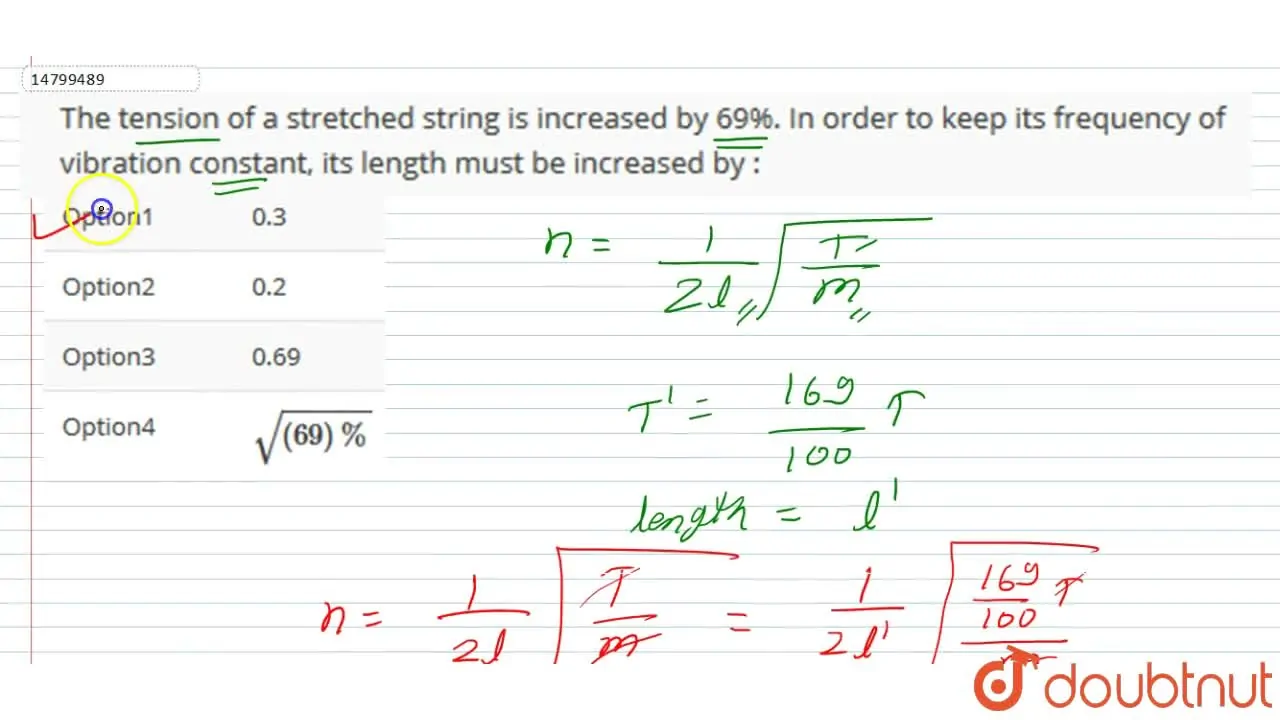 The tension of a stretched string is increased by 69%. In order to kee