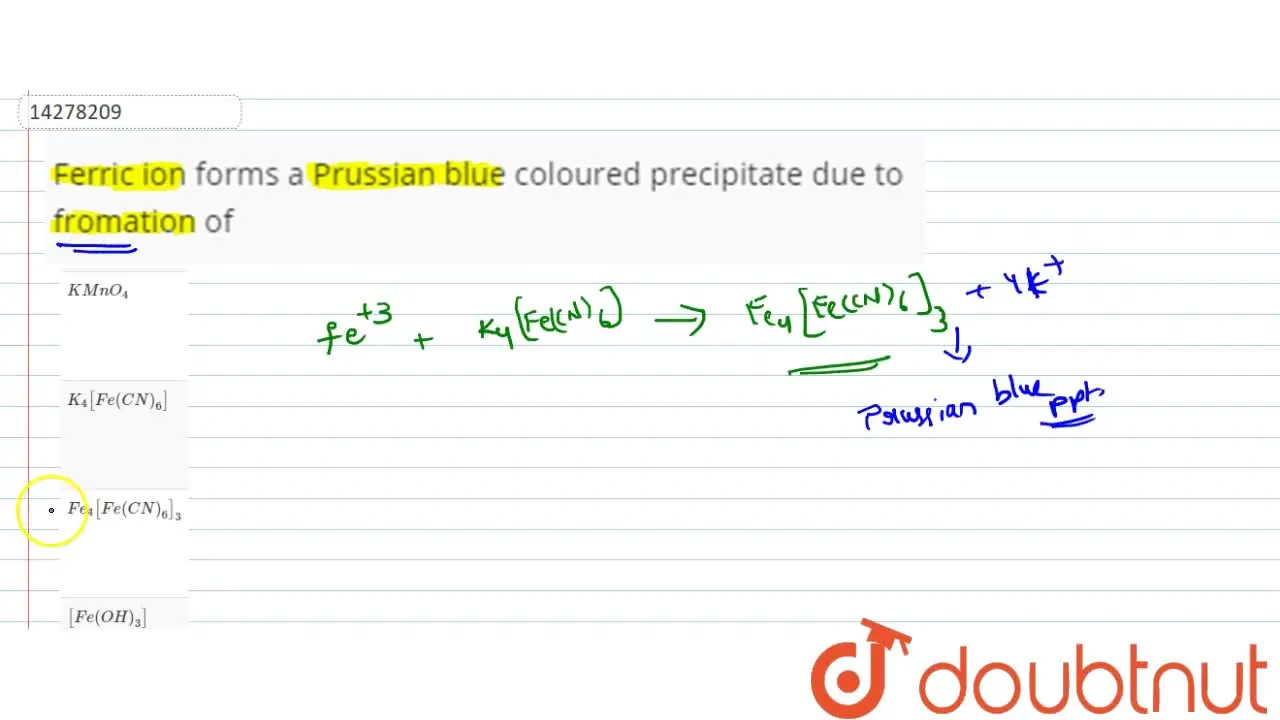 Ferric ion forms a Prussian blue coloured precipitate due to fromation