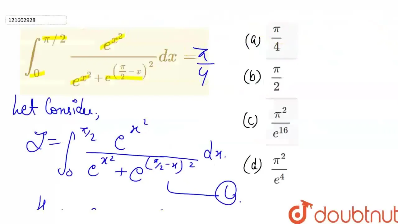 int(0)^(pi//2) e^(x^(2))/(e^(x^(2)+ e^((pi/2-x)^(2))))dx=