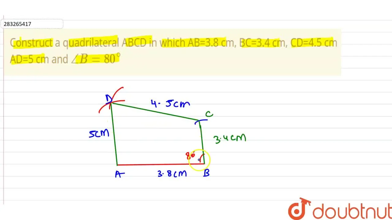 Construct a quadrilateral ABCD in which AB=3.8 cm, BC=3.4 cm, CD=4.5 c