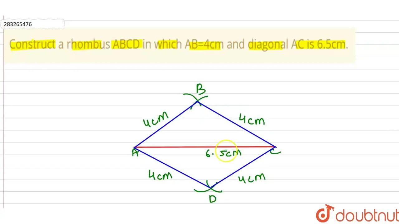 Construct a rhombus ABCD in which AB=4cm and diagonal AC is 6.5cm.