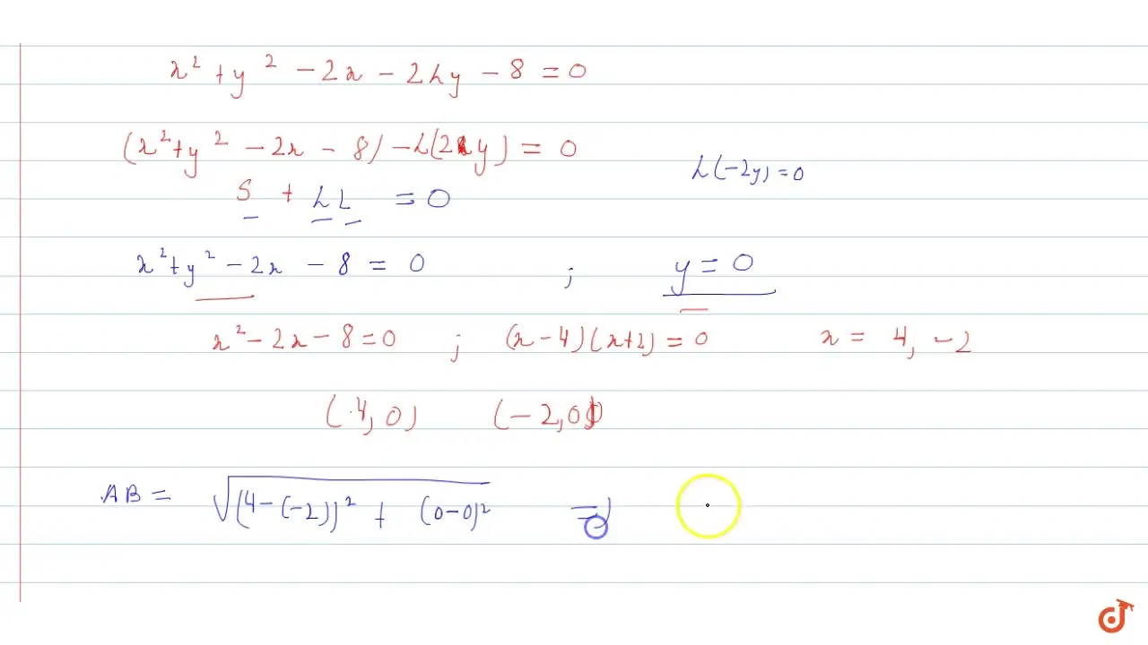 Consider the family of circles x^2+y^2-2x-2lambda-8=0 passing through