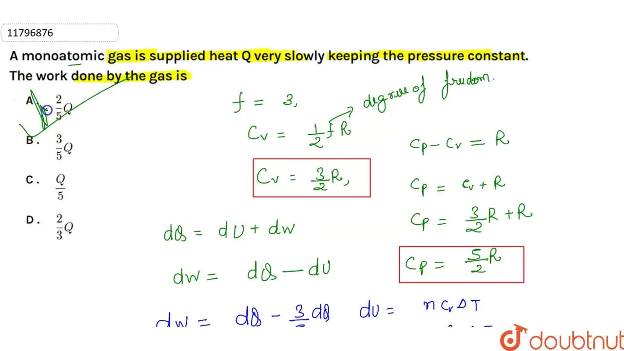 A monoatomic gas is supplied heat Q very slowly keeping the pressure c