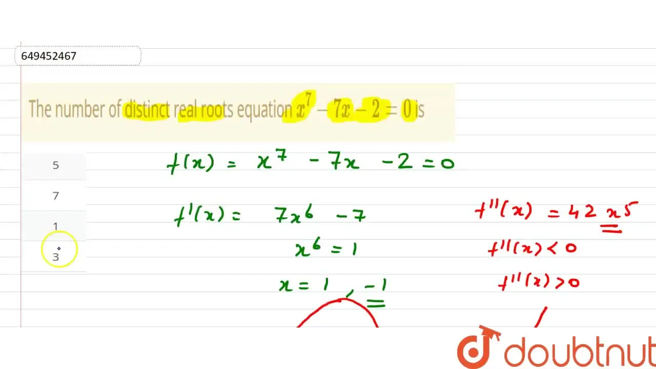 The number of distinct real roots equation x^(7) - 7x-2=0 is