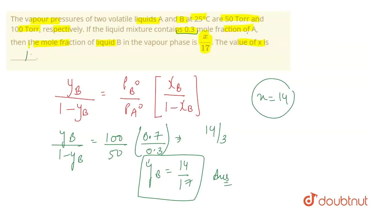 The vapour pressures of two volatile liquids A and B at 25°C are 50 To