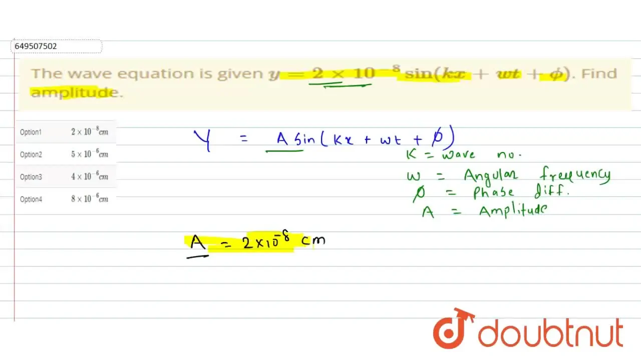 The wave equation is given y=2 xx 10^-8 sin(kx+wt+phi). Find amplitude
