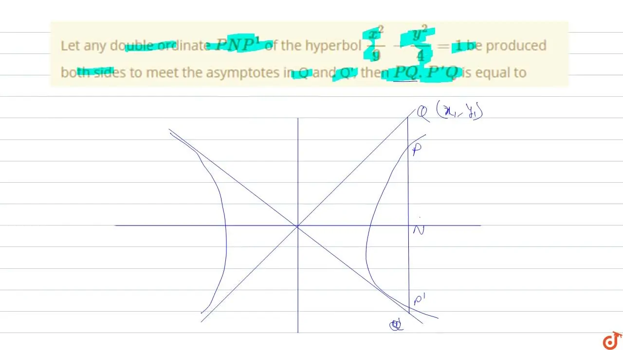 Let any double ordinate PNP^1 of the hyperbol x^2/9-y^2/4=1 be produc