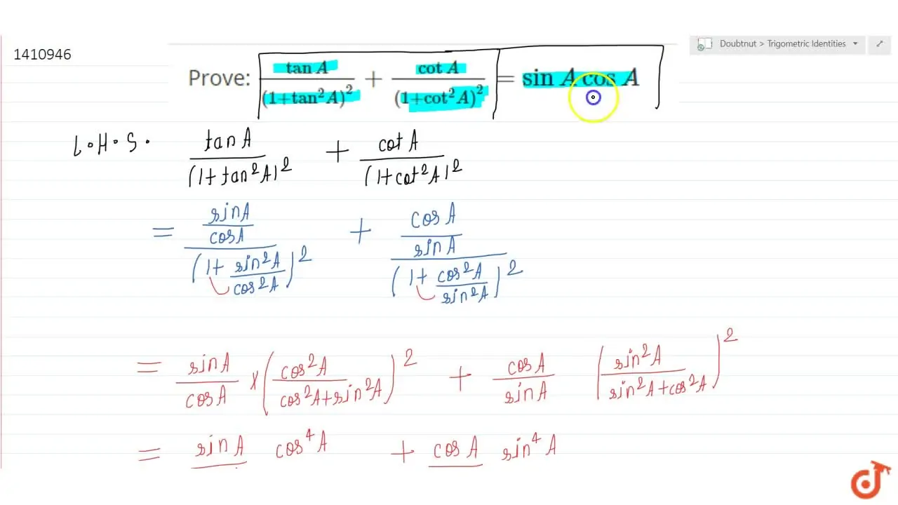 Prove: (tanA)/((1+tan^2A)^2)+(cotA)/((1+cot^2A)^2)=sinAcosA