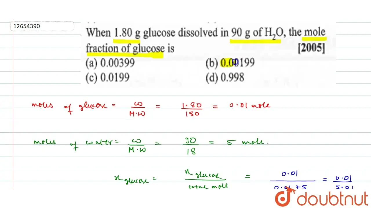 When 1.80g glucose dissolved in 90g of H(2)O,the mole fraction of gluc